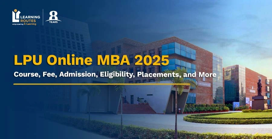 LPU Online MBA 2025: Course, Fee, Admission, Eligibility, Placements