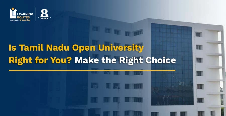 Is Tamil Nadu Open University Right for You? Make Right Choice