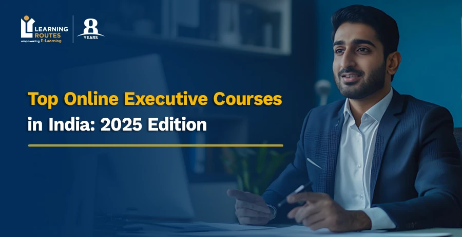 Top Online Executive Courses in India: 2025 Edition