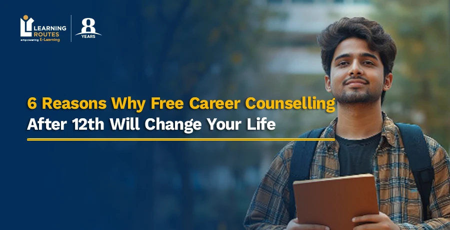6 Reasons Why Free Career Counselling After 12th is Crucial