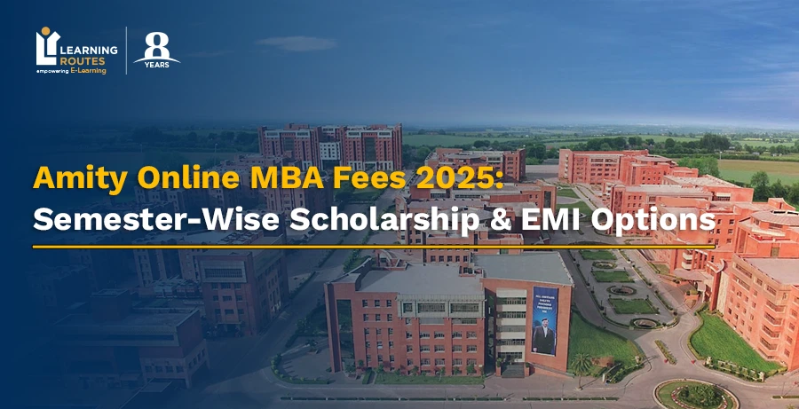 Amity Online MBA Fees 2025: Semester-Wise, Scholarship & EMI Options