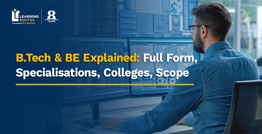 B.Tech & BE Explained: Specialisations, Scope, Jobs, Salaries