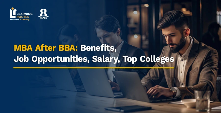 MBA After BBA: Benefits, Job Opportunities, Salary, Top Colleges