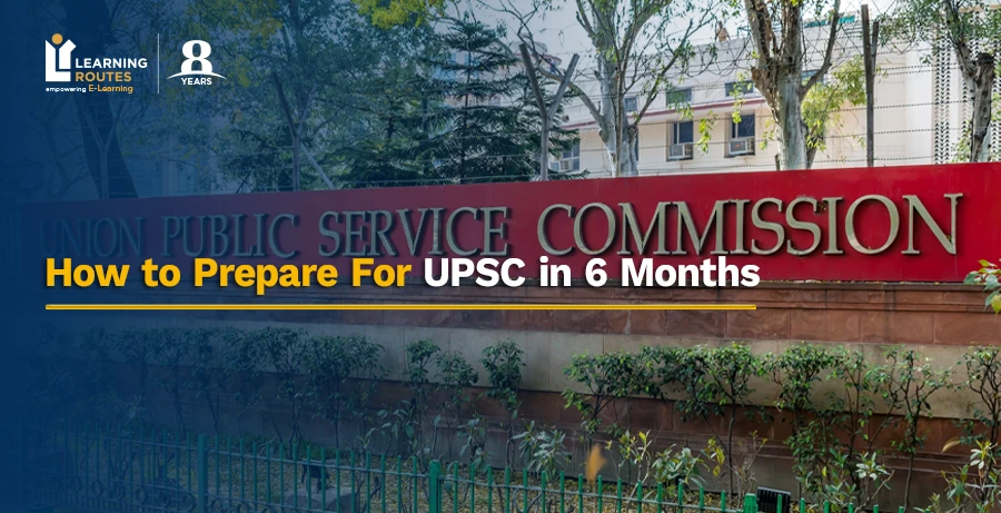How to Prepare for UPSC in 6 Months: A Step-by-Step Guide