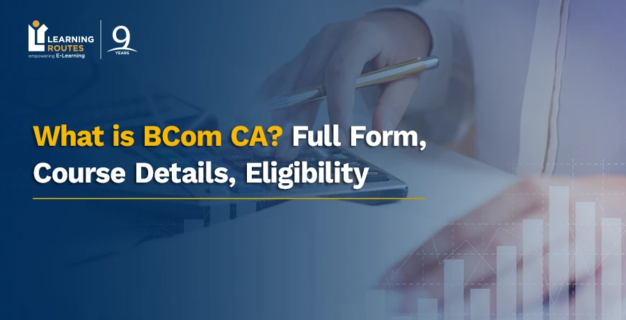 What is BCom CA? Full Form, Course Details, Eligibility