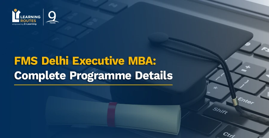 FMS Delhi Executive MBA: Complete Programme Details