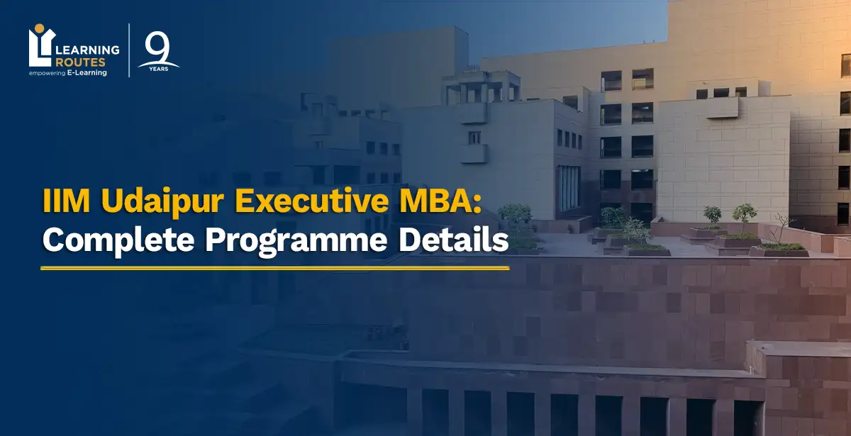 IIM Udaipur Executive MBA: Complete Programme Details